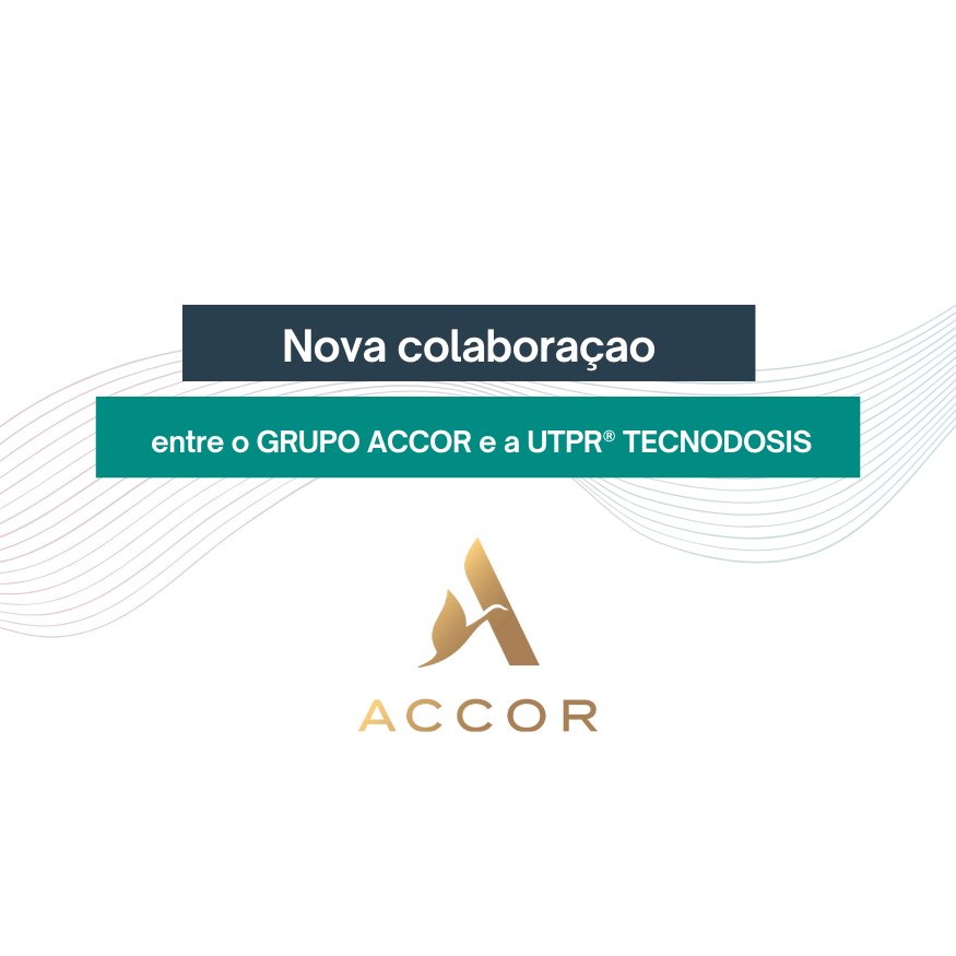 Nova colaboração entre o GRUPO ACCOR e a UTPR® TECNODOSIS - UTPR